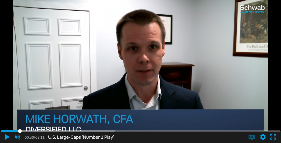 Schwab Network: U.S. Large-Caps 'Number 1 Play' - Diversified LLC